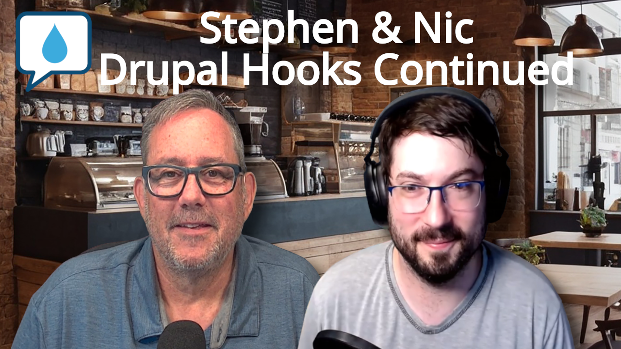 TD Cafe #007 - Stephen & Nic: Drupal Hooks Continued | Talking Drupal